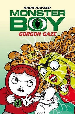 Gorgon Gaze (Monster Boy) by Shoo Rayner | Goodreads