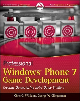 Professional Windows Phone 7 Game Development: Creating Games using XNA Game Studio 4 by Chris G ...