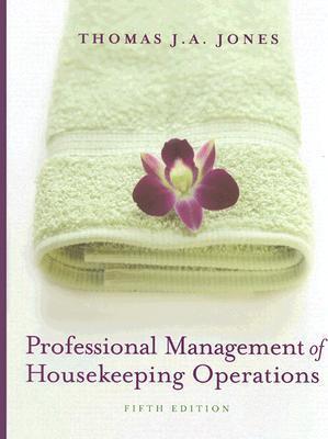 Professional Management of Housekeeping Operations by Thomas J.A. Jones ...