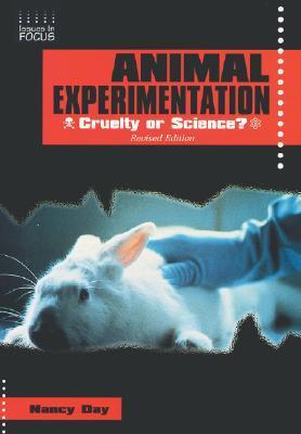 Animal Experimentation: Cruelty or Science ? by Nancy Day | Goodreads