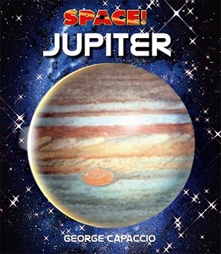 Jupiter (Space!) by George Capaccio | Goodreads