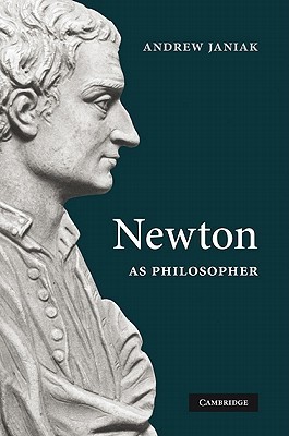 Newton as Philosopher by Andrew Janiak | Goodreads