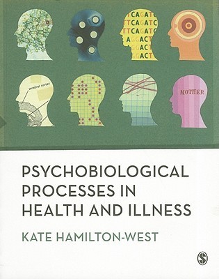 Psychobiological Processes in Health and Illness by Kate Hamilton-West ...