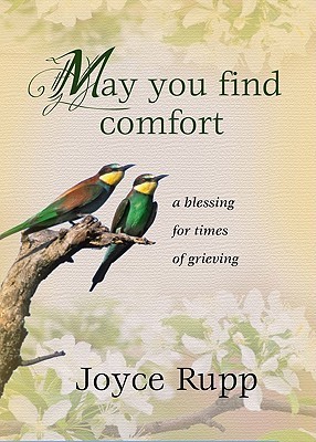 May You Find Comfort: A Blessing for Times of Grieving by Joyce Rupp ...