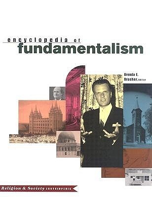 Encyclopedia of Fundamentalism (Religion and Society by Brenda Brasher ...