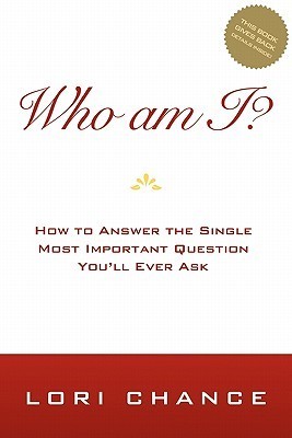 Who Am I?: How To Answer The Single Most Important Question You'll Ever ...