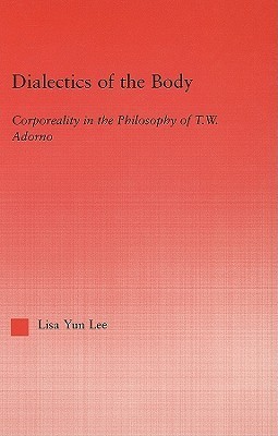 Dialectics of the Body: Corporeality in the Philosophy of Theodor ...