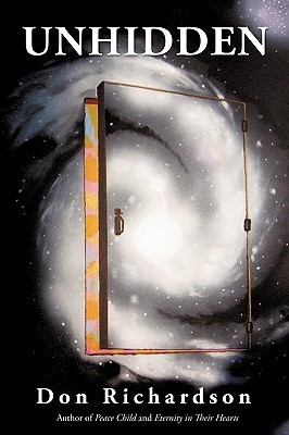 Unhidden by Don Richardson | Goodreads