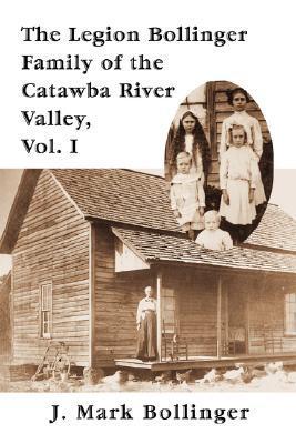 The Legion Bollinger Family of the Catawba River Valley, Vol. I by J ...