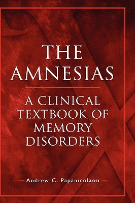 The Amnesias: A Clinical Textbook of Memory Disorders by Andrew C ...