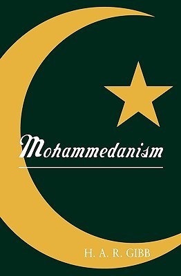 Mohammedanism by H.A.R. Gibb | Goodreads