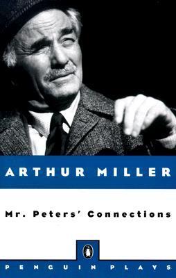 Mr. Peters' Connections (Penguin Plays) by Arthur Miller | Goodreads