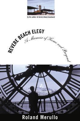 Revere Beach Elegy: A Memoir of Home and Beyond by Roland Merullo ...