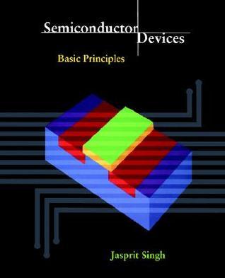 Semiconductor Devices: Basic Principles by Jasprit Singh | Goodreads