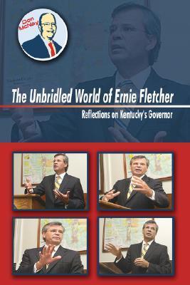 The Unbridled World of Ernie Fletcher: Reflections on Kentucky's ...