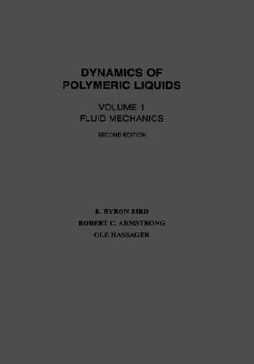 Dynamics of Polymeric Liquids, Volume 1: Fluid Mechanics by R. Byron ...