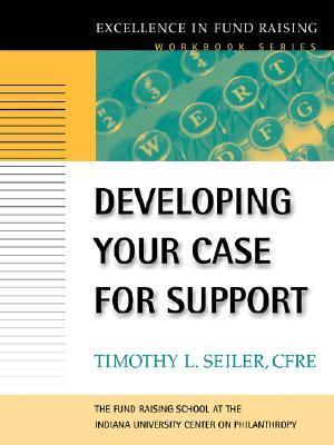 Developing Your Case for Support by Timothy L. Seiler | Goodreads
