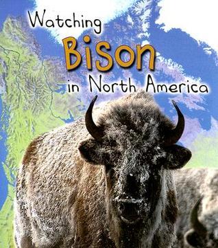 Watching Bison in North America (Wild World) by L. Patricia Kite ...