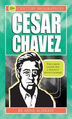 Cesar Chavez-Biographies of the 20th Century by Anne E. Schraff | Goodreads