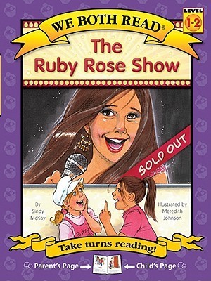 The Ruby Rose Show (We Both Read-Level 1-2) by Sindy McKay | Goodreads