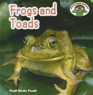 Frogs and Toads (Backyard Safari) by Trudi Trueit | Goodreads