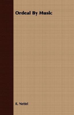 Ordeal by Music by Reginald Nettel | Goodreads