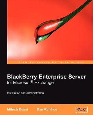 BlackBerry Enterprise Server for Microsoft¿ Exchange: Installation and Administration by Dan ...