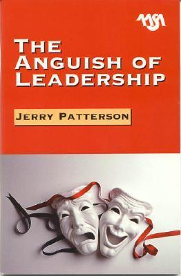 The Anguish of Leadership by Jerry Patterson | Goodreads