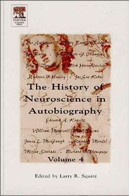 HISTORY OF NEUROSCIENCE IN AUTOBIOGRAPHY, VOLUME 4 by Larry R. Squire ...