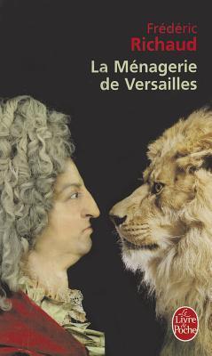 La Menagerie de Versailles (Ldp Litterature) by Frédéric Richaud ...