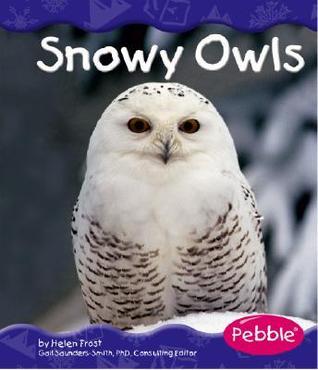 Snowy Owls (Pebble Books) by Helen Frost | Goodreads