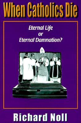 When Catholics Die by Richard Noll | Goodreads