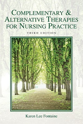 Complementary & Alternative Therapies for Nursing Practice by Karen Lee Fontaine | Goodreads