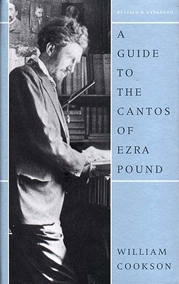 A Guide to the Cantos of Ezra Pound, Revised Edition by William Cookson ...