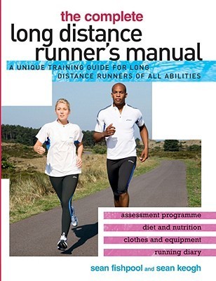 The Complete Long Distance Runner's Manual by Sean Fishpool | Goodreads