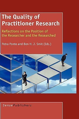 The Quality of Practitioner Research: Reflections on the Position of ...