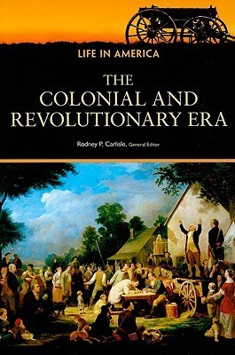 The Colonial and Revolutionary Era by Rodney P. Carlisle | Goodreads
