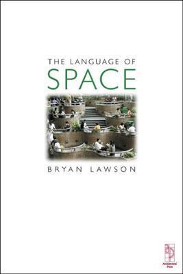 Language of Space by Bryan Lawson | Goodreads