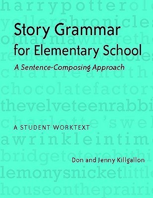 Story Grammar for Elementary School: A Sentence-Composing Approach: A ...