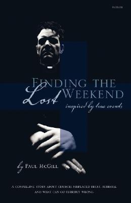 Finding The Lost Weekend by Paul McGill | Goodreads