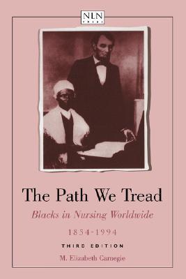 The Path We Tread: Blacks in Nursing Worldwide, 1854-1994: Blacks in ...