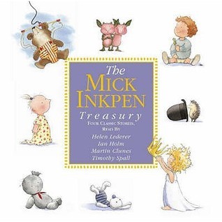 The Mick Inkpen Treasury by Mick Inkpen | Goodreads