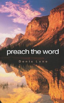 Preach the Word by Denis Lane | Goodreads