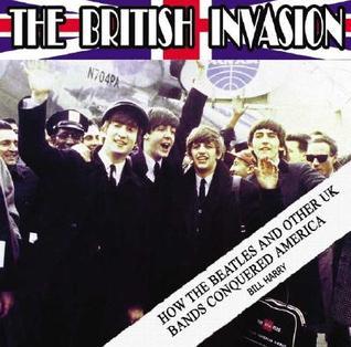 The British Invasion: How the Beatles and Other UK Bands Conquered ...