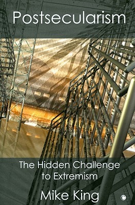 Postsecularism: The Hidden Origins of Disbelief by Mike King | Goodreads