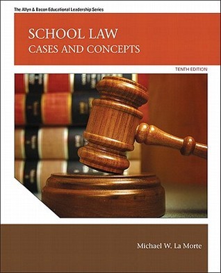 School Law: Cases and Concepts by Michael W. LaMorte | Goodreads