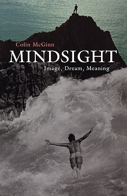Mindsight: Image, Dream, Meaning by Colin McGinn | Goodreads
