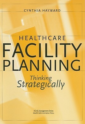 Healthcare Facility Planning: Thinking Strategically by Cynthia Hayward ...