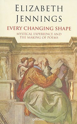 Every Changing Shape (Lives & Letters) by Elizabeth Jennings | Goodreads