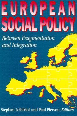 European Social Policy: Between Fragmentation and Integration by Stephan Leibfried | Goodreads